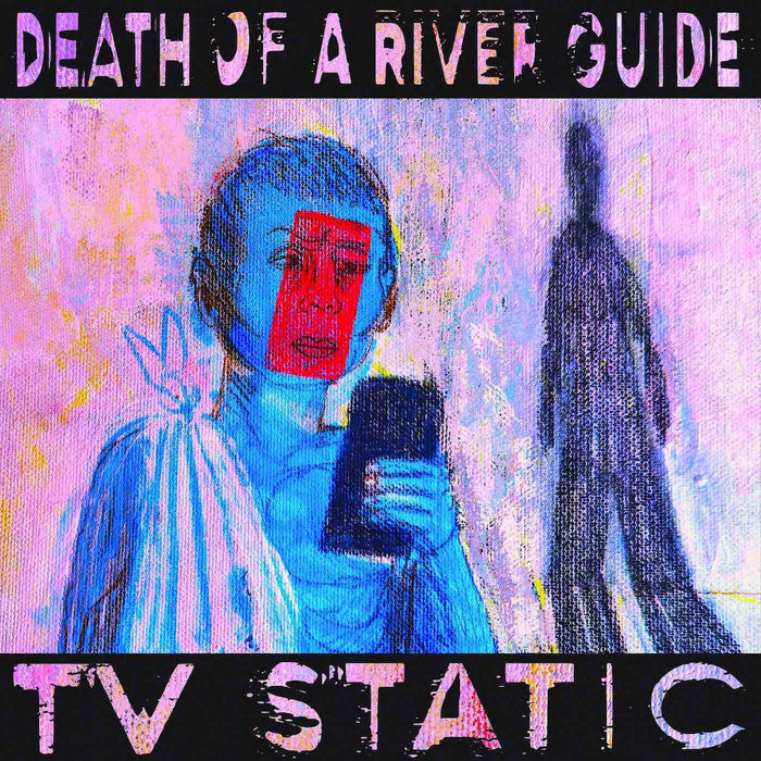 TV Static | Death of a River Guide