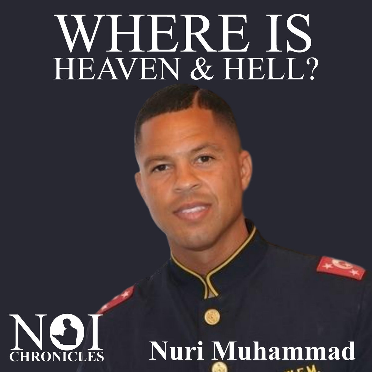 Where Is Heaven & Hell? | Nuri Muhammad | NOI Chronicles
