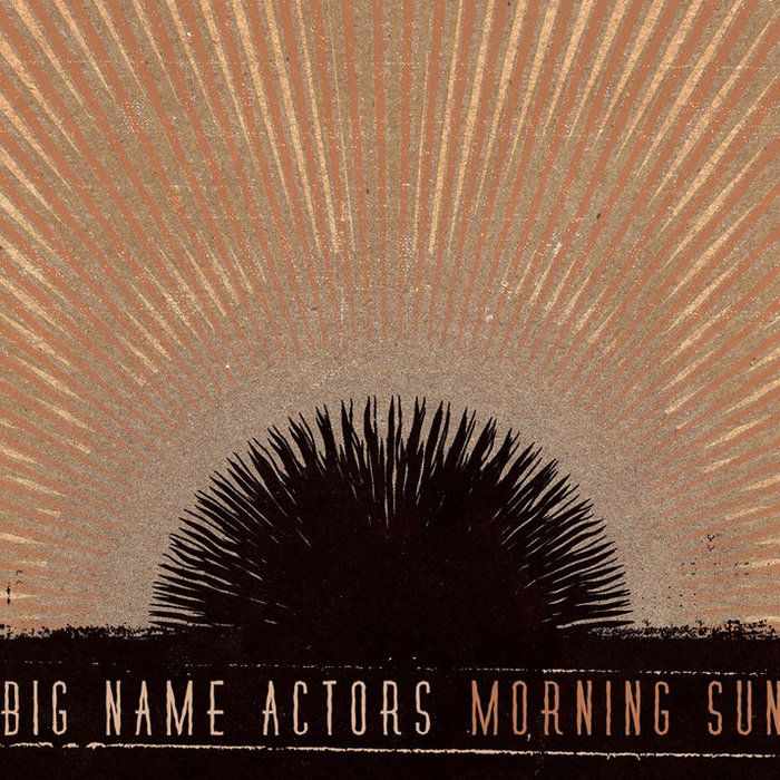 Morning Sun | Big Name Actors