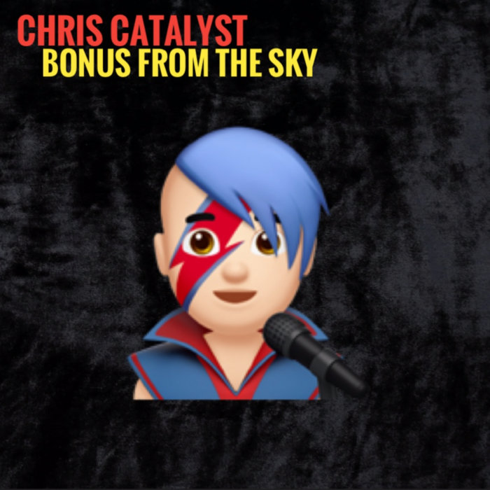 Bonus From The Sky | Chris Catalyst