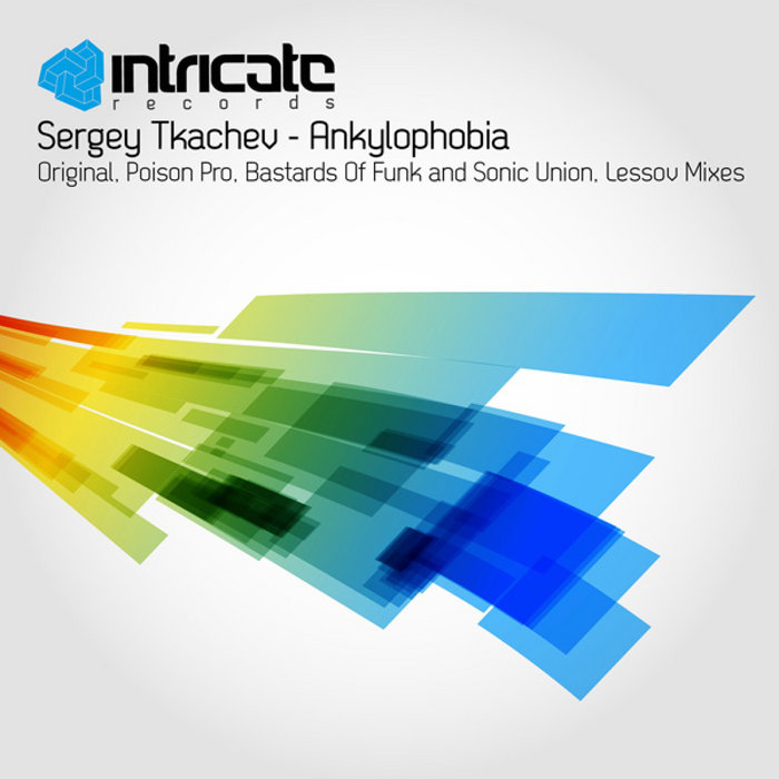 Sergey Tkachev - Ankylophobia | Intricate Records