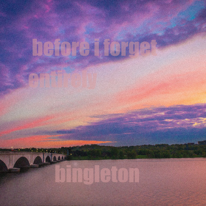 before i forget entirely | Bingleton