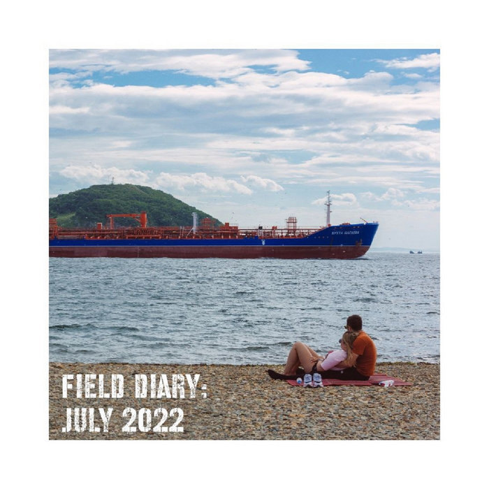 Field diary: July 2022 | various artists | brokentaperecords