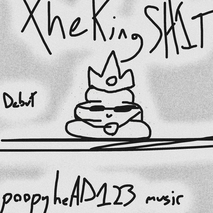 the king of SHIT | poopy heAD 123 | Cum Jar