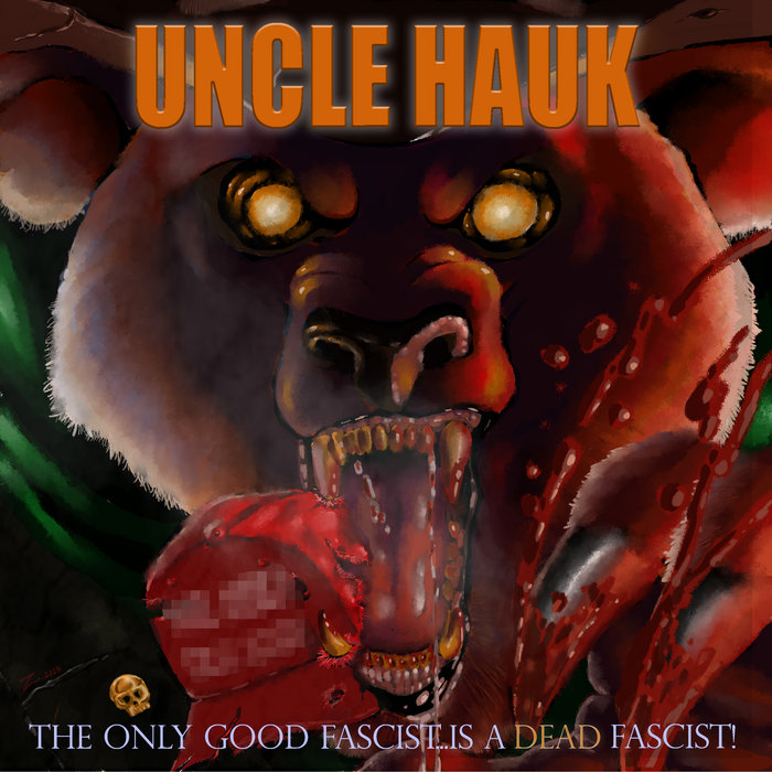 The Only Good Fascist is a Dead Fascist | Uncle Hauk