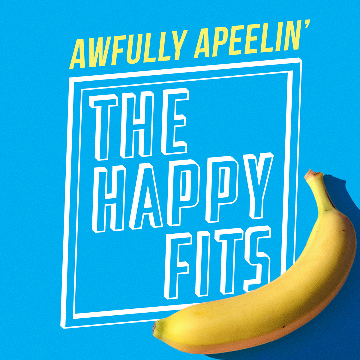 Awfully Apeelin' | The Happy Fits