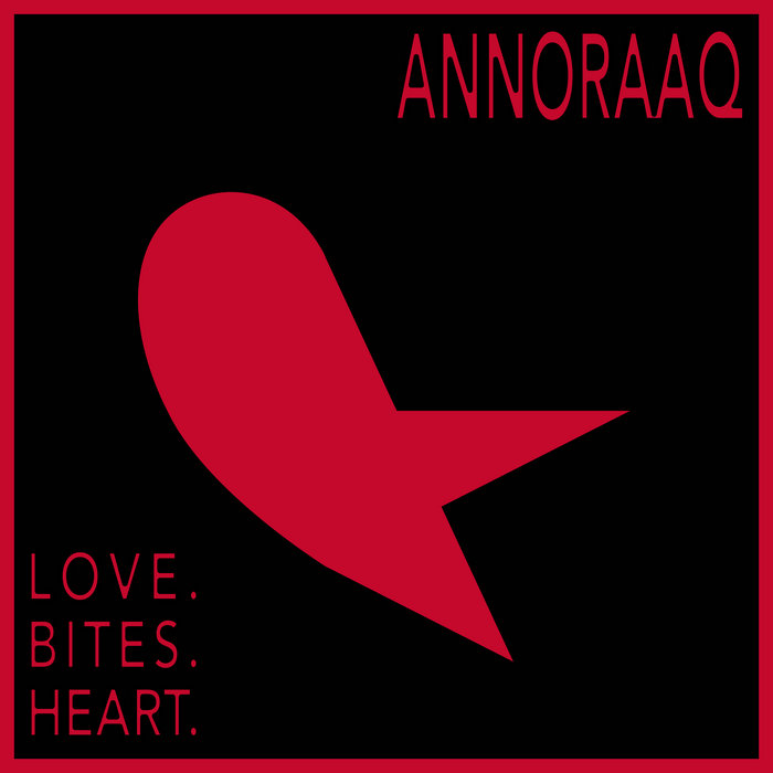 Love. Bites. Heart. | ANNORAAQ