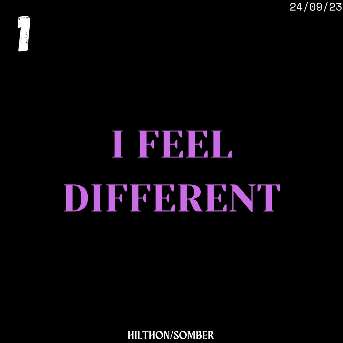 I FEEL DIFFERENT | Somber