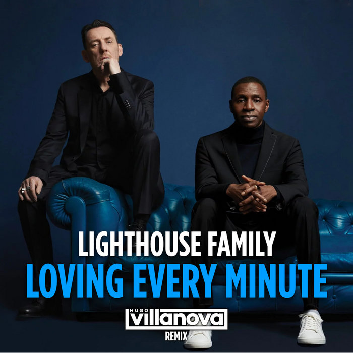 Lighthouse Family - Loving Every Minute (Hugo Villanova Remix) | Hugo ...