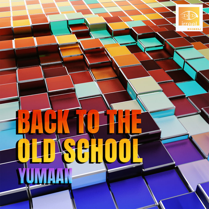 Back To The Old School | Yumaan | Irréel Records