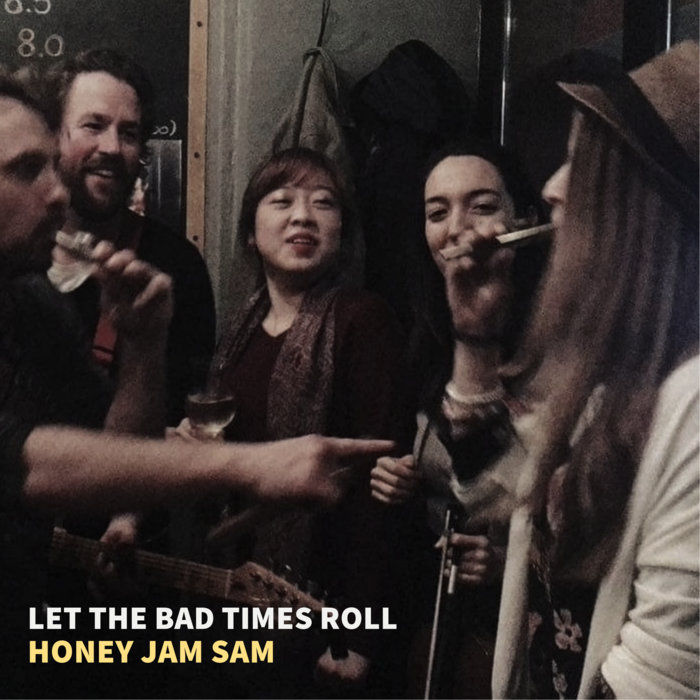 Let The Bad Times Roll | Honey Jam Sam