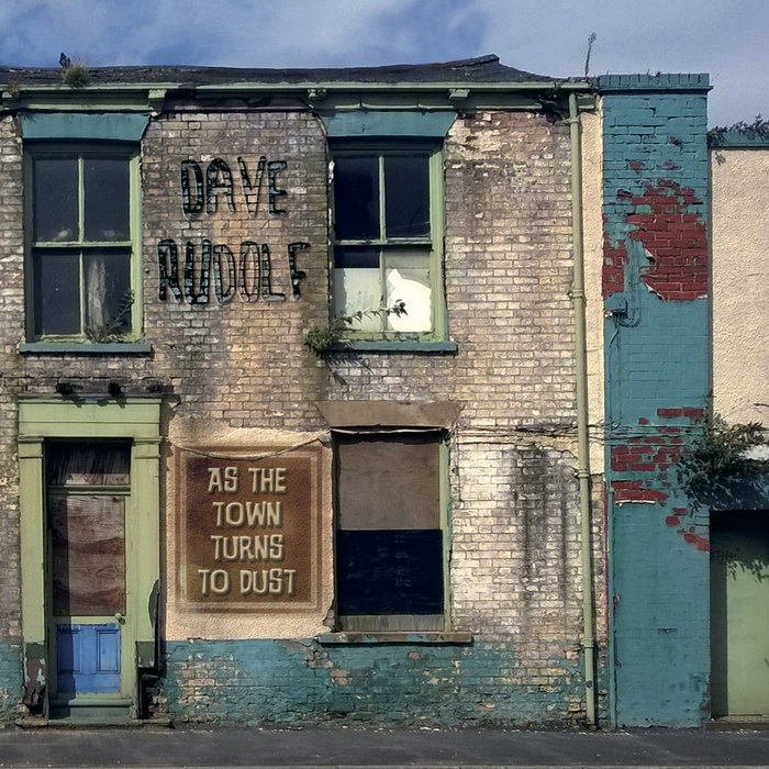 As The Town Turns To Dust | Dave Rudolf