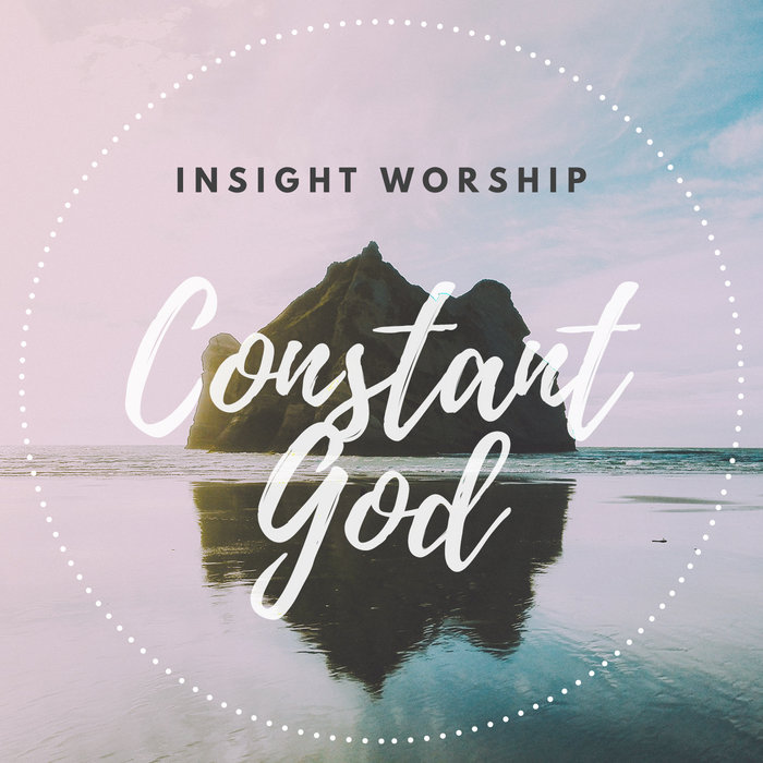 Constant God | InSight Worship