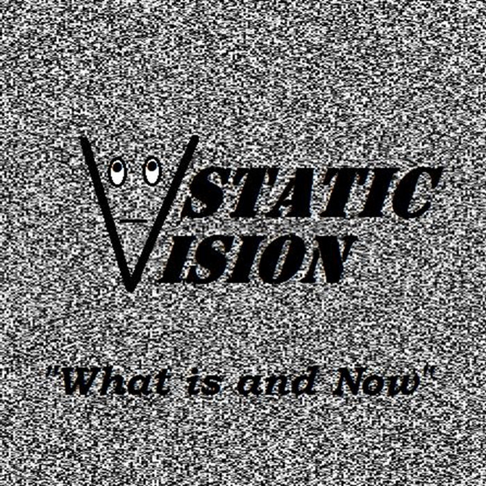 What is and Now | Static Vision