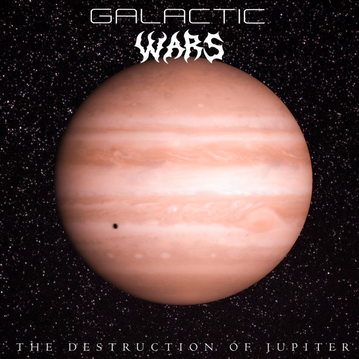 The Destruction of Jupiter | Galactic Wars