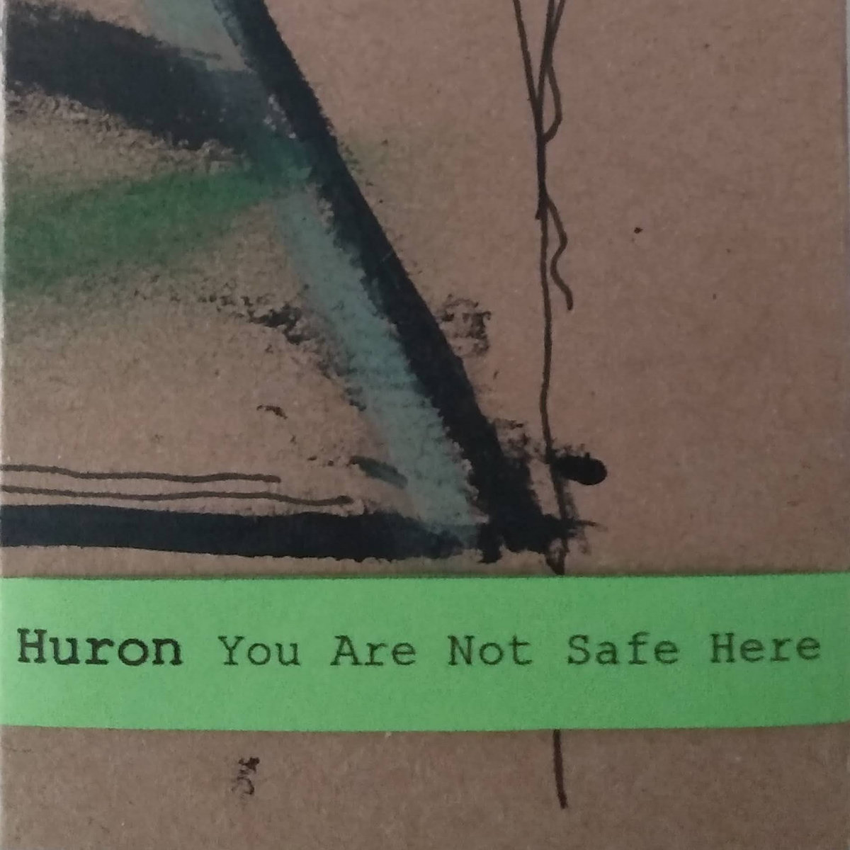You Are Not Safe Here | huron