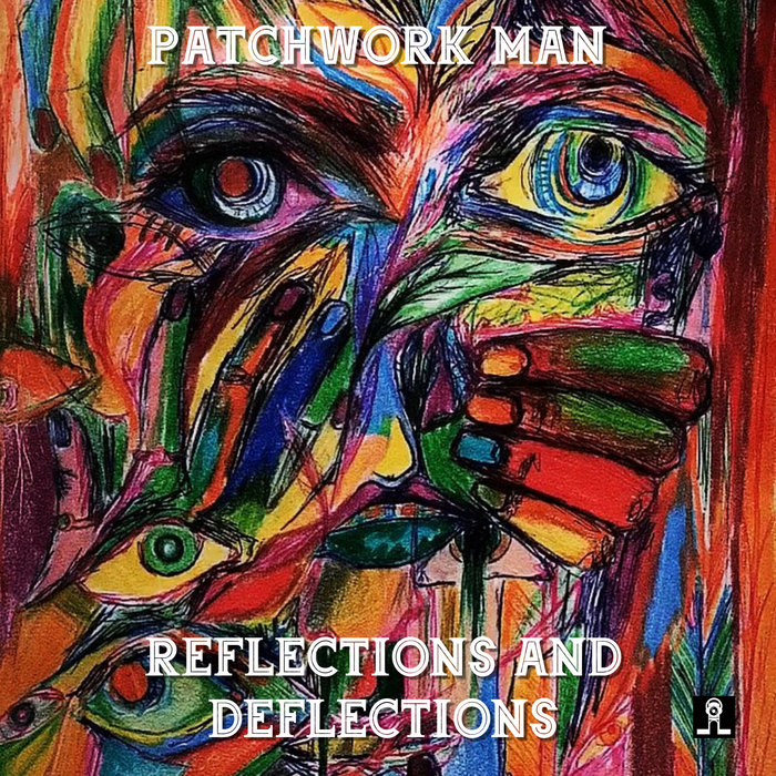 Reflections And Deflections | Patchwork Man