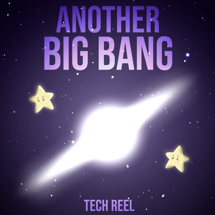Another Big Bang | Tech Reel