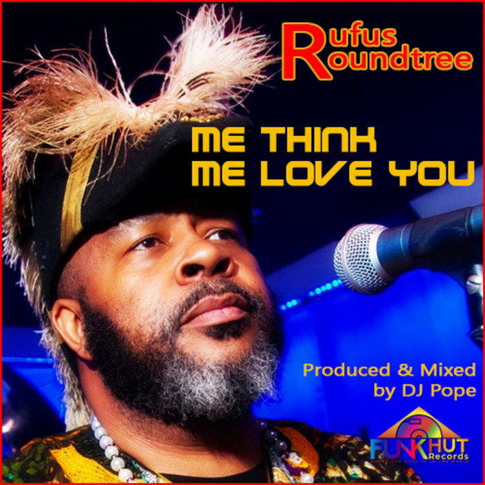 DjPope Ft. Rufus Roundtree Me Think Me Love You | Rufus Roundtree | Funkhut Records