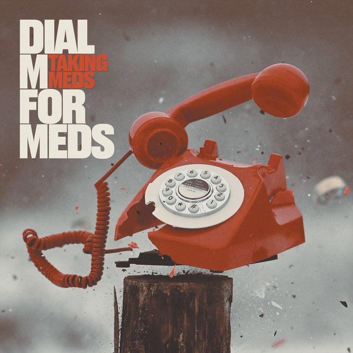 Dial M For Meds | Taking Meds
