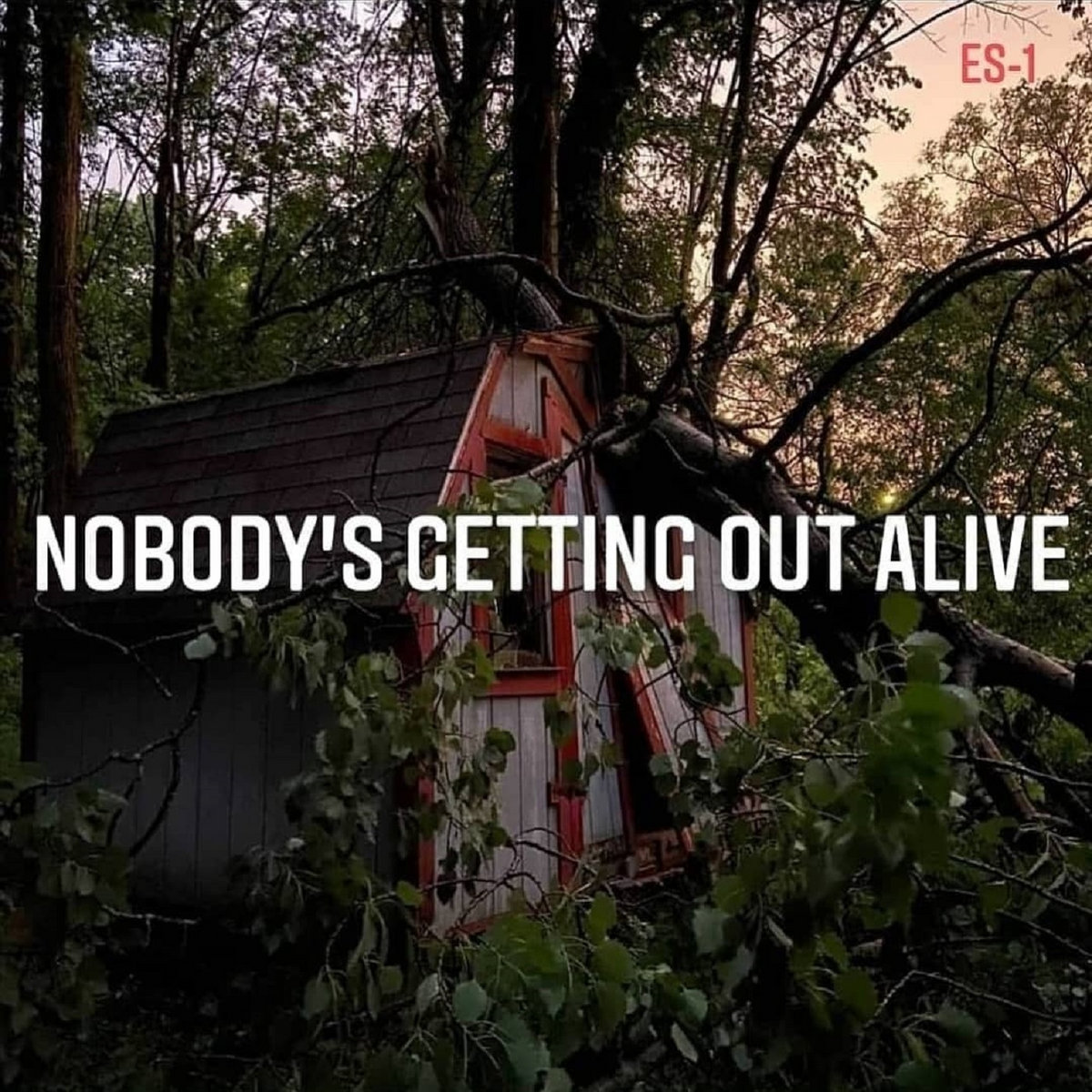 Nobody's Getting Out Alive | ES-1