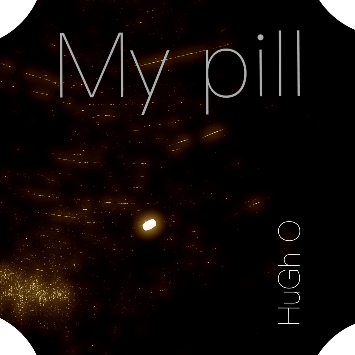 My pill | Hugh O