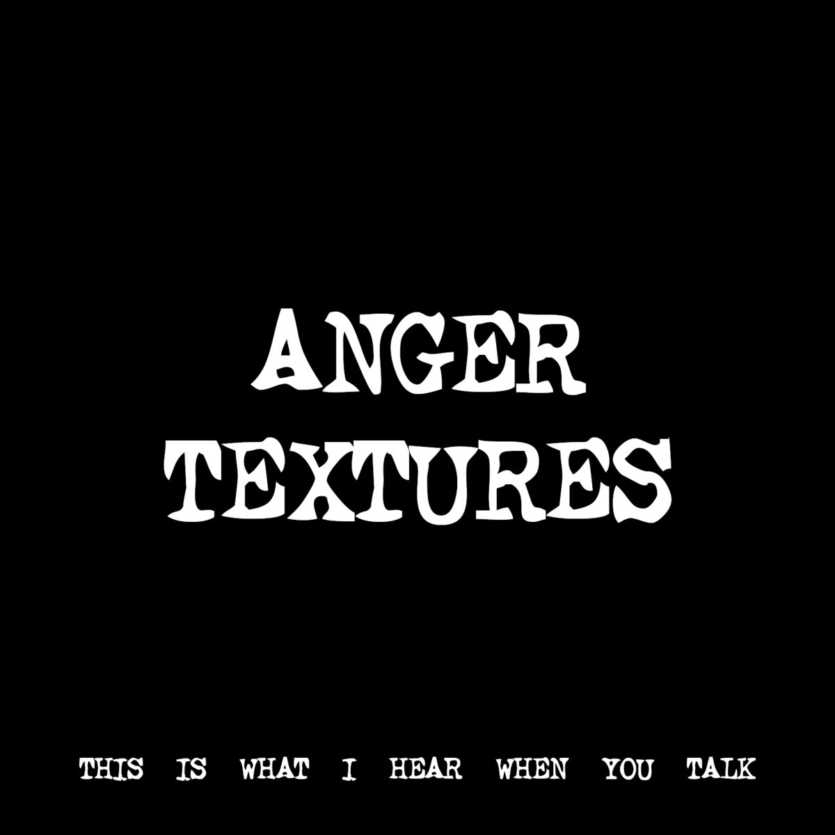 ANGER TEXTURES [TF01275] | THIS IS WHAT I HEAR WHEN YOU TALK | thirtyfive