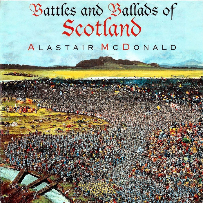 BATTLES & BALLADS of SCOTLAND CBNCD 029 | ALASTAIR McDONALD | Alastair ...