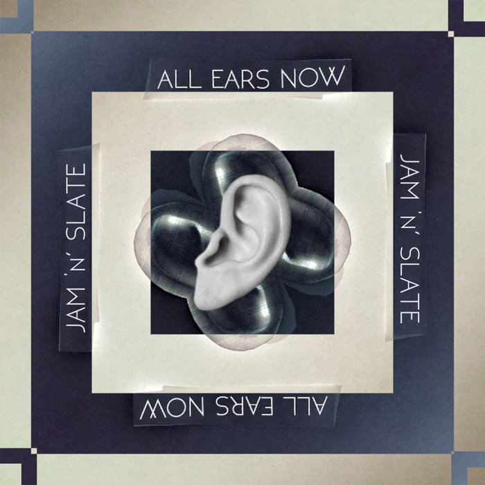 All Ears Now | Jam 'n' Slate