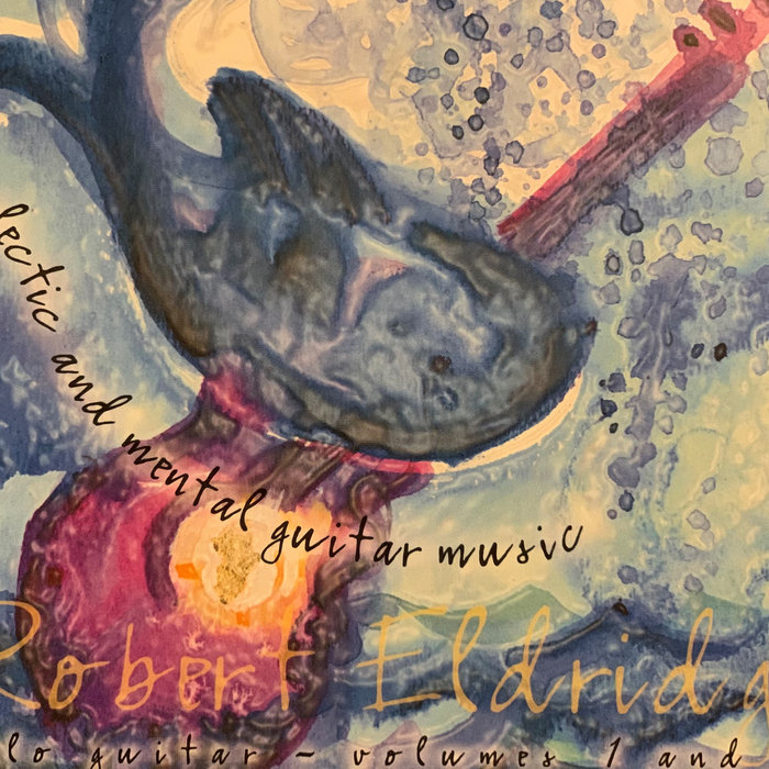 Eclectic and Mental Guitar Music Volumes 1 & 2 | Robert Eldridge