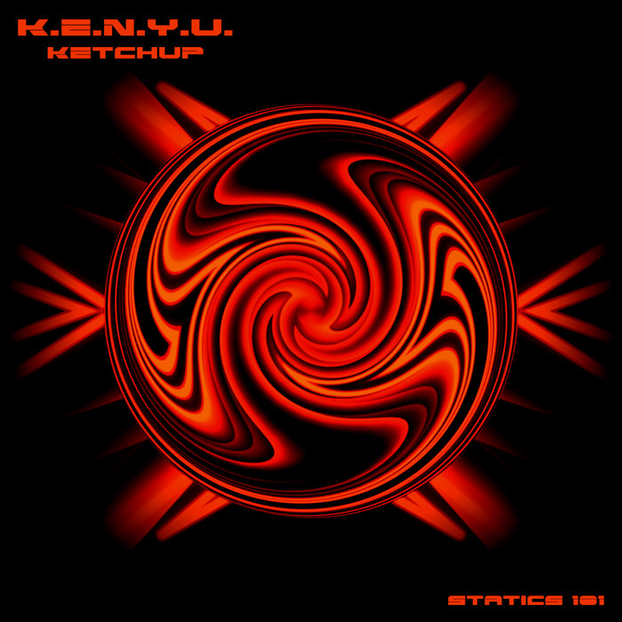 K.E.N.Y.U. - Ketchup [Statics 101] | K.E.N.Y.U. | STATICS