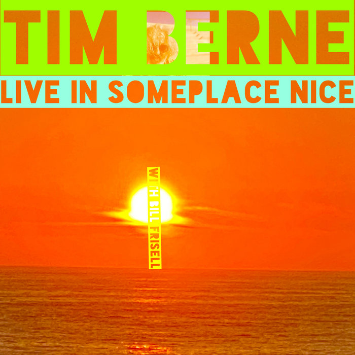 Live In Someplace Nice | Tim Berne, Bill Frisell | Screwgun Records