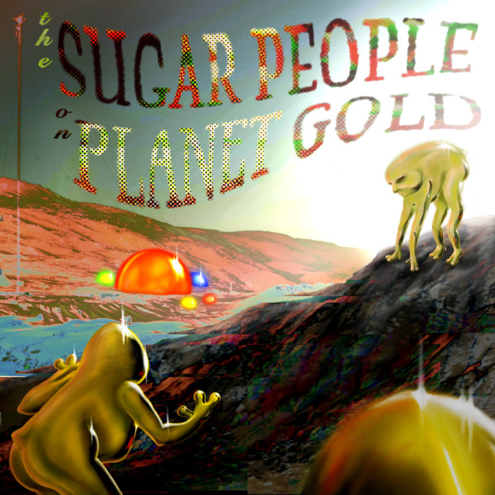 The Sugar People on Planet Gold | Dial Up