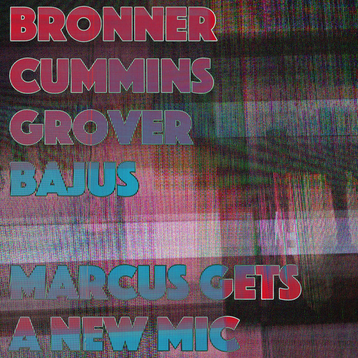 Marcus Gets A New Mic | Bajus/Bronner/Cummins/Grover | Trevor Deke Bajus