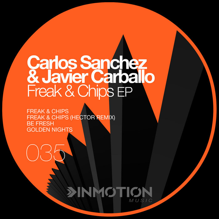 Carlos Sanchez, Javier Carballo - Freak & Chips EP | Carlos Sanchez ...