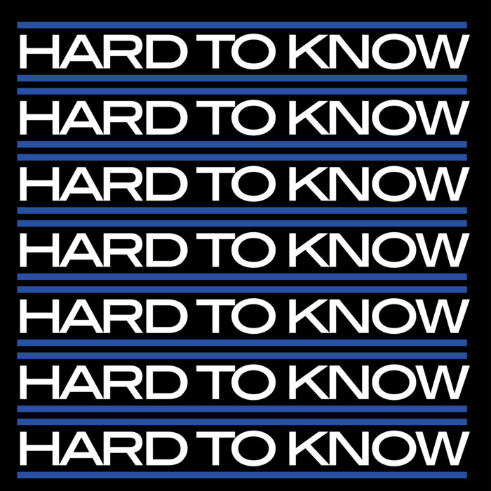 Hard To Know | Hard To Know