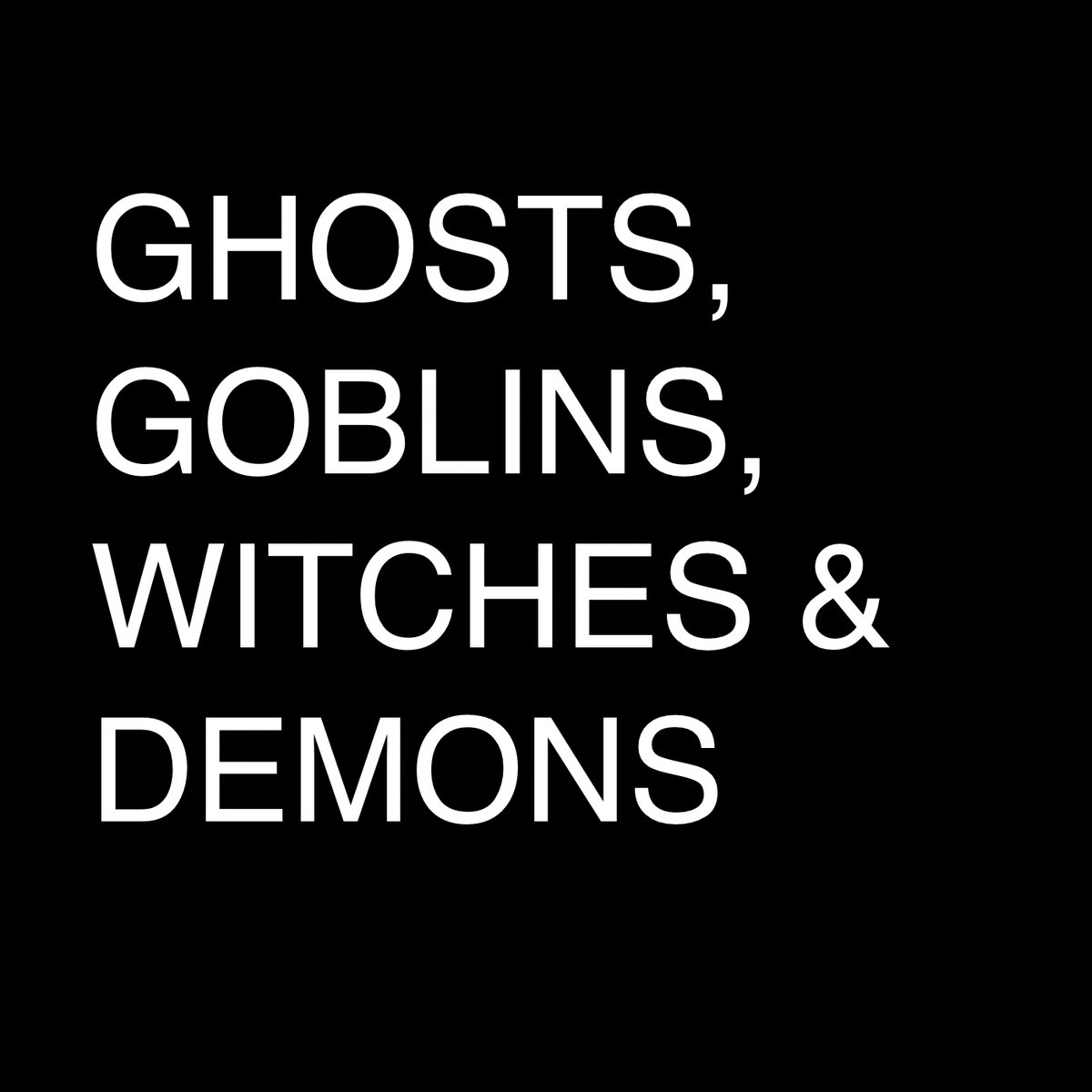 Ghosts, Goblins, Witches & Demons | Dan Coakley