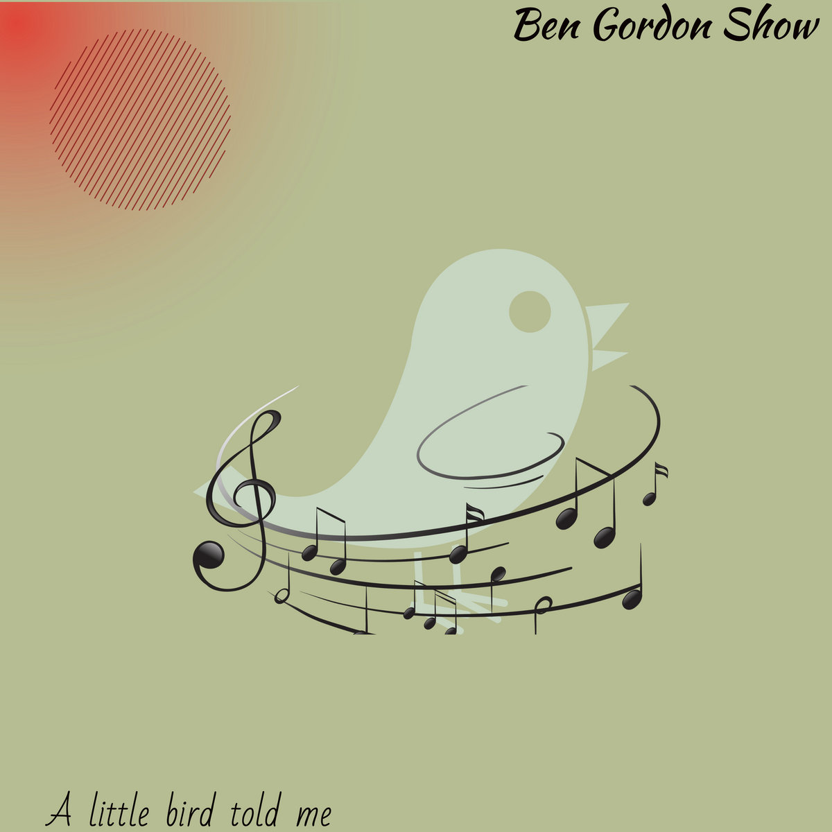 A Little Bird Told Me | Ben Gordon Show