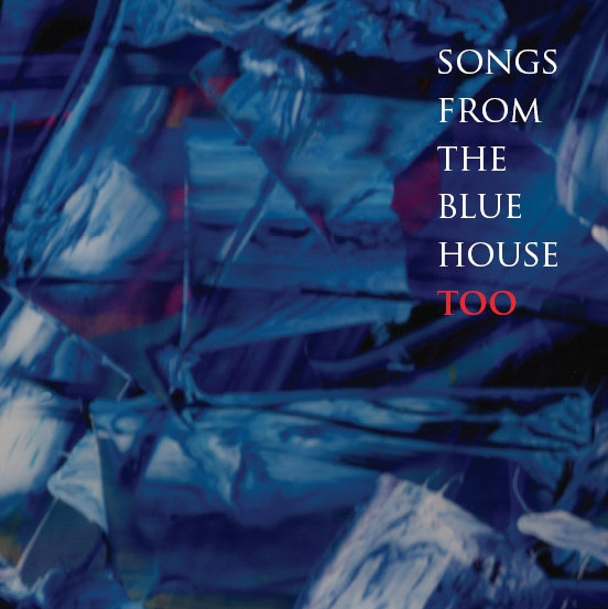 Too | Songs from the Blue House
