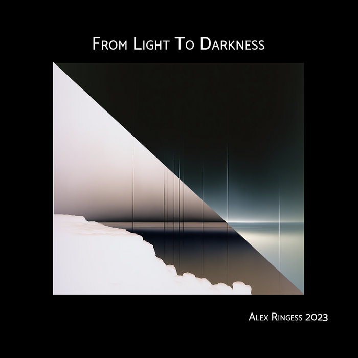 From Light To Darkness (2023) | Alex Ringess
