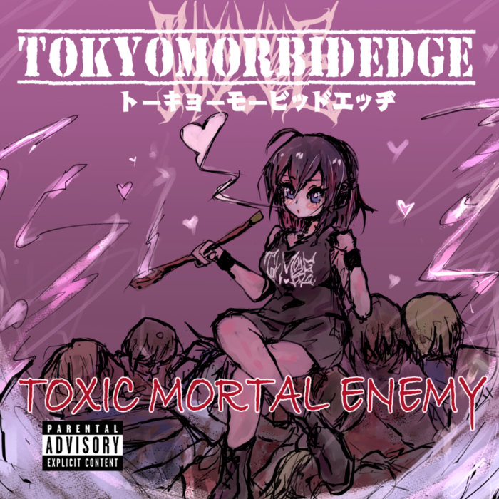 ToxicMortalEnemy | TokyoMorbidEdge | TokyoToxicRecords