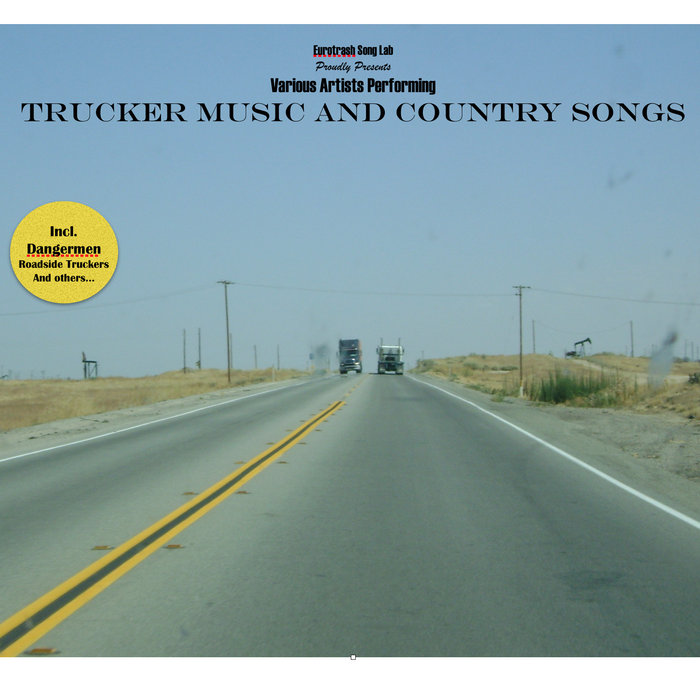 Trucker Music And Country Songs | Various Artists | Eurotrash Song Lab