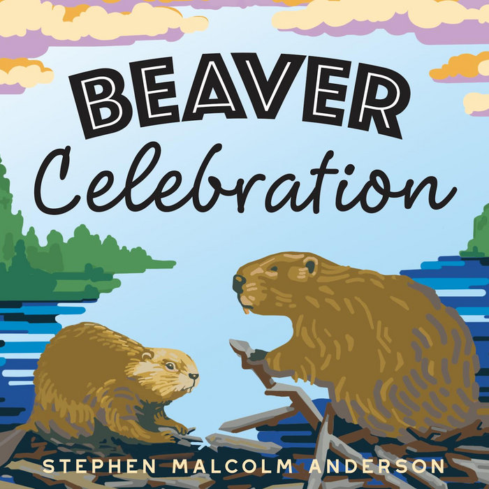 Beaver Celebration | stephen malcolm anderson