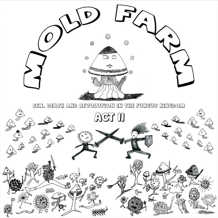 Mold Farm Sex Death And Revolution In The Fungus Kingdom Act Ii