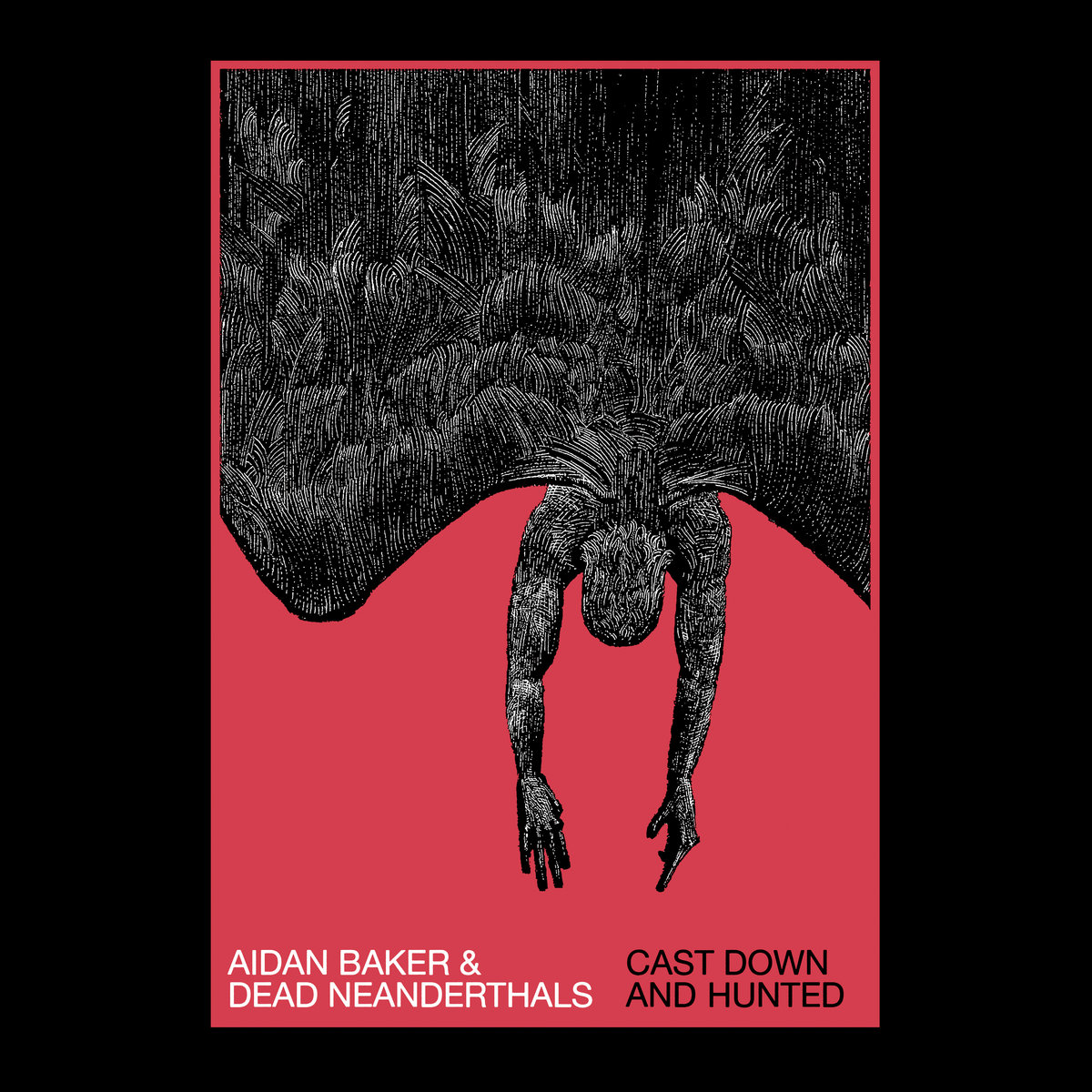 Cast Down And Hunted | Aidan Baker & Dead Neanderthals | Moving ...