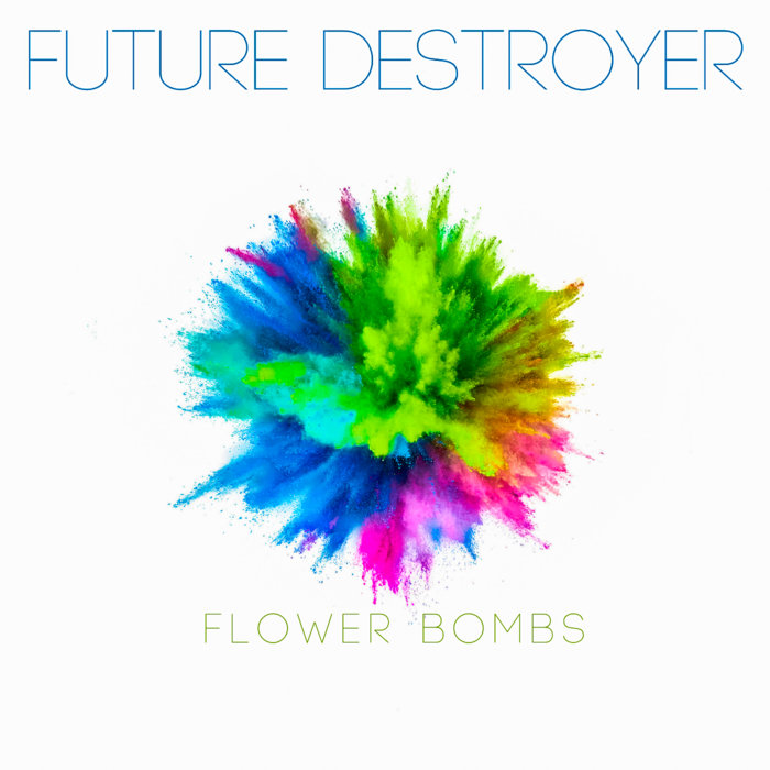 Flower Bombs | Future Destroyer