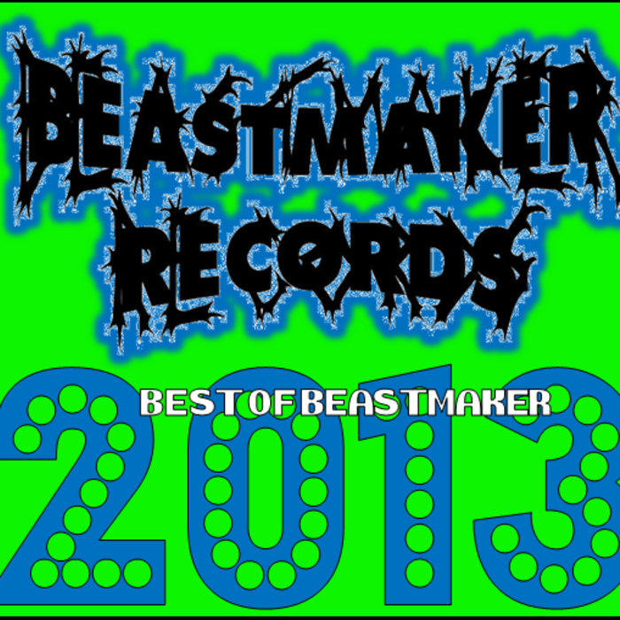 Best of Beastmaker 2013 | Beastmaker Records