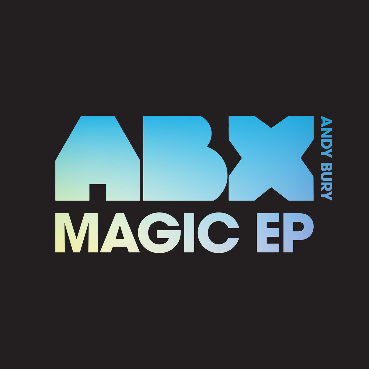 Magic EP | ABX | Andy Bury ABX