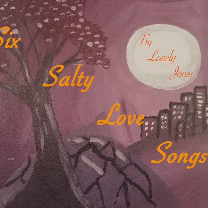 Six Salty Love Songs | Lonely Jones