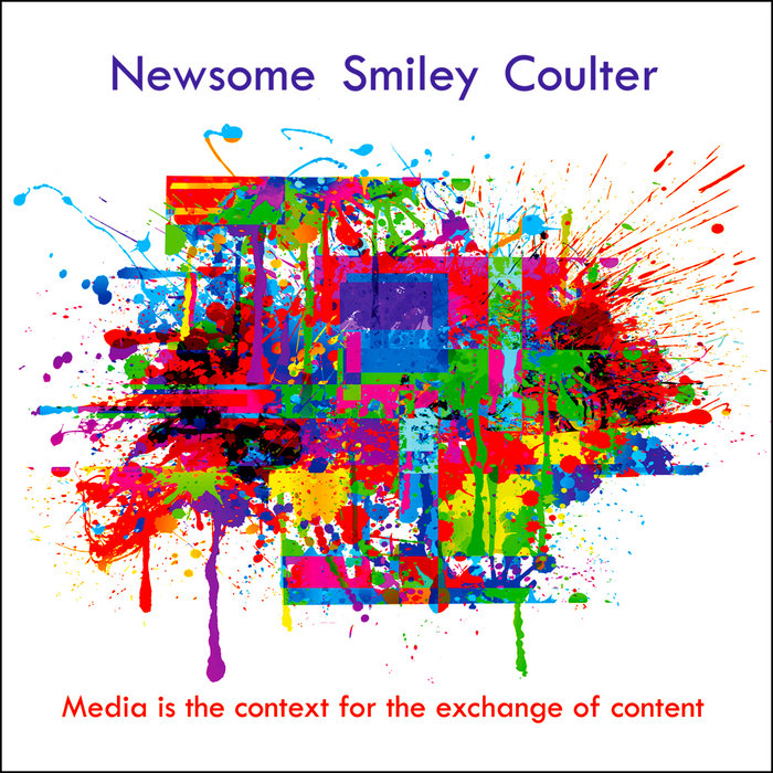 Media is the context for the exchange of content | Newsome Smiley ...